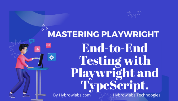 Mastering End-to-End Testing with Playwright and TypeScript